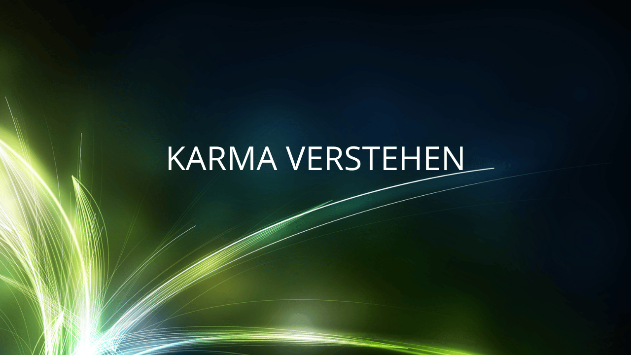 Karma - Heile Deine Vergangenheit! Befreie Dich Selbst