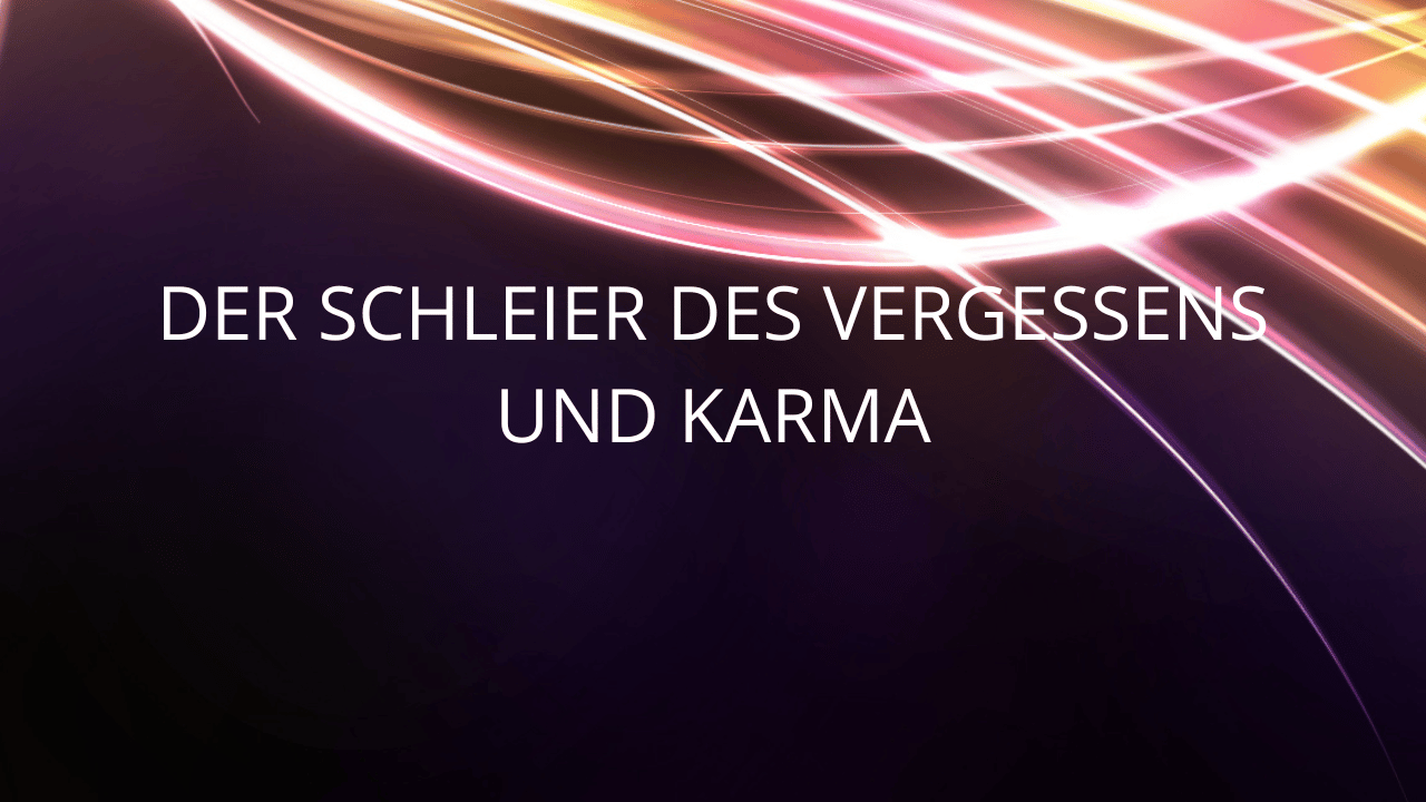 Karma - Heile Deine Vergangenheit! Befreie Dich Selbst